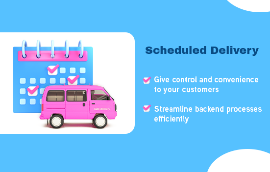 Scheduled Delivery: Give Your Customers the Power to Choose Date and ...