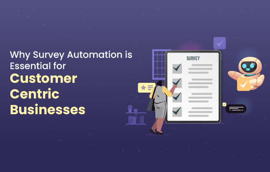 Why Survey Automation is Essential for Customer-Centric Businesses ...