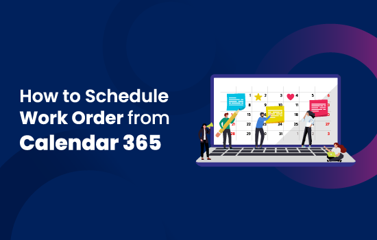 How to Schedule Work Orders from Calendar 365 | Appjetty