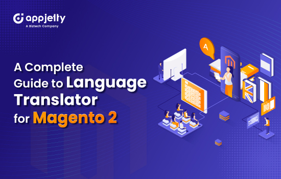 A Complete Guide to Language Translator for Magento 2 | Appjetty