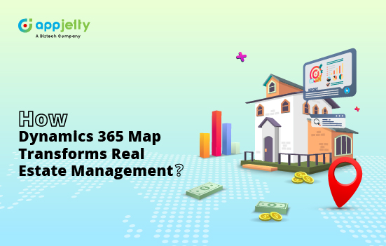 How Dynamics 365 Map Transforms Real Estate Management?