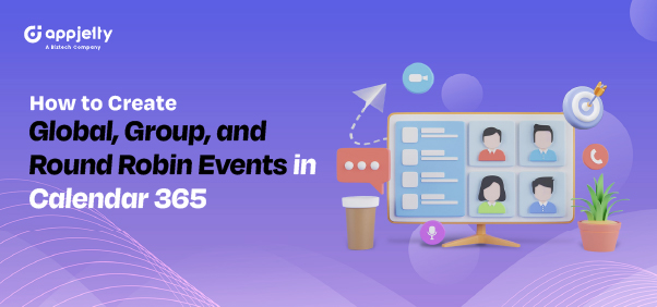 How to Create Global, Group, and Round Robin Events in Calendar 365 ...