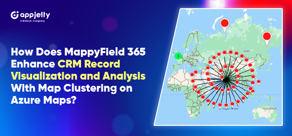 How Does Mappyfield 365 Enhance Crm Record Visualization And Analysis With Map Clustering On