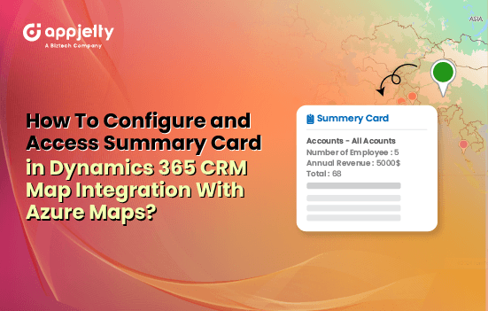 How To Configure And Access Summary Card In Dynamics 365 Crm Map Integration With Azure Maps